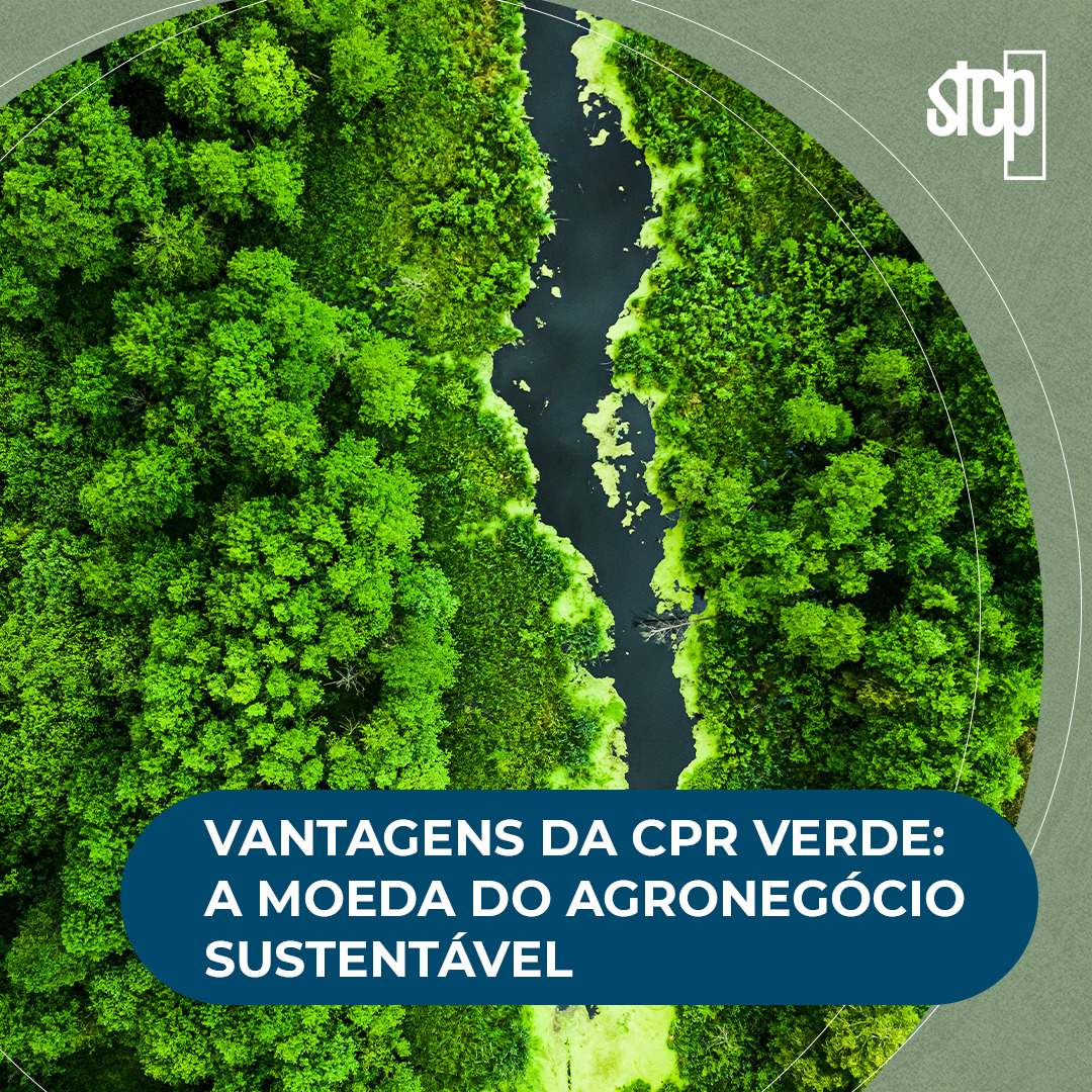 VANTAGENS DA CPR VERDE: A MOEDA DO AGRONEGÓCIO SUSTENTÁVEL - STCP
